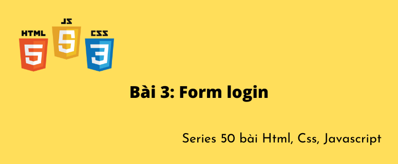 Bài 3 – Series 50 bài Html, Css, Javascript đơn giản - Deft Blog